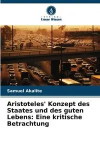 Aristoteles' Konzept des Staates und des guten Lebens - Samuel Akalite ...